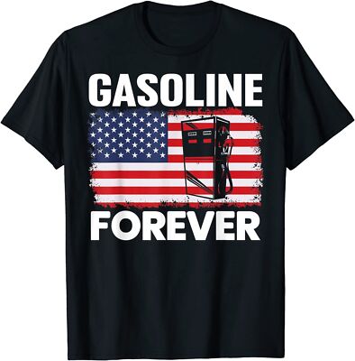 Gasoline Forever Funny Gas Cars Lover Patriotic USA Flag T-Shirt For ...