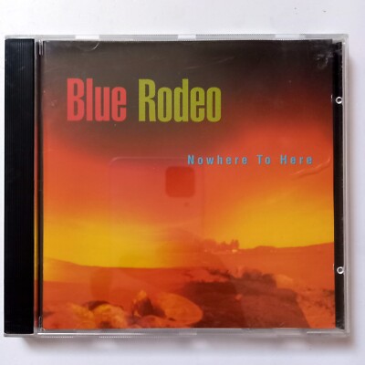 BLUE RODEO ‎– NOWHERE TO HERE (1995) CD ALBUM MADE IN GERMANY | eBay