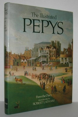 Samuel Pepys / THE ILLUSTRATED PEPYS Extracts from the Diary 1st ...