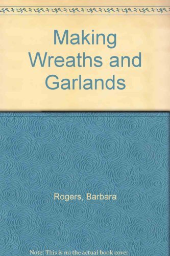 Making Wreaths and Garlands By Barbara Radcliffe Rogers | eBay