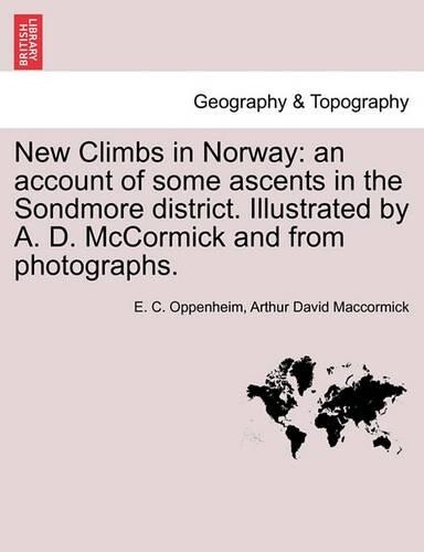 New Climbs in Norway: An Account of Some Ascents in the Sondmore ...