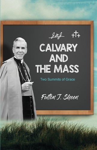 Fulton J Sheen Allan Smith Calvary and the Mass (Poche) | eBay