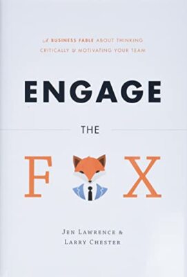 Engage the Fox: A Business Fable abou..., Larry Chester 9781626341234| eBay