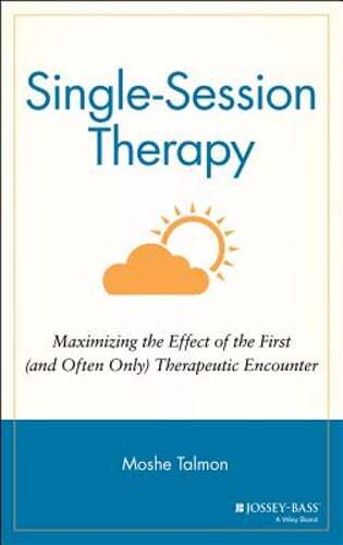 Single Session Therapy: Maximizing the Effect of the First (and Often ...