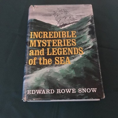 INCREDIBLE MYSTERIES AND LEGENDS OF THE SEA~ SIGNED ~ Edward Rowe Snow ...