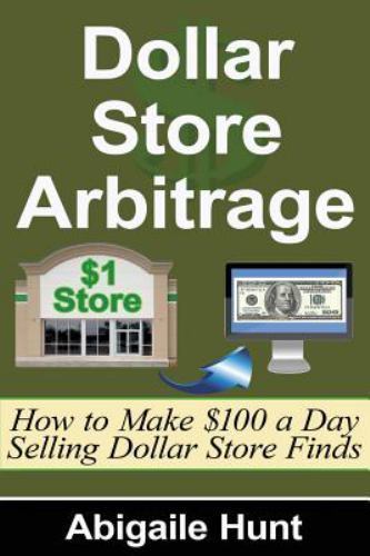 Dollar Store Arbitrage: How to Make $100 a Day Selling Dollar Store Finds 9781516901814| eBay