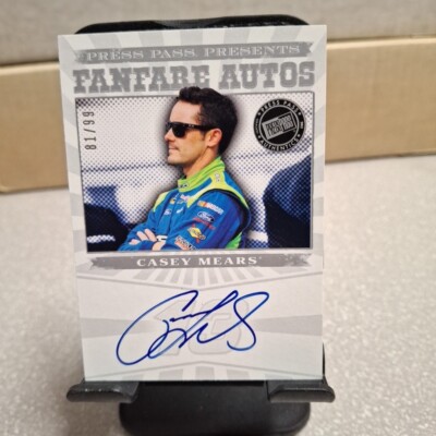 2013 PRESS PASS AUTHENTICS CASEY MEARS FANFARE AUTOS AUTOGRAPH #81/99 ...