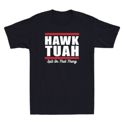Hawk Tuah Shirt Hawk Tuuh Spit On That Thang Funny Quotes Novelty Men's ...