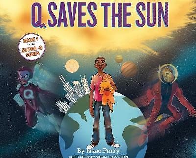 Q Saves the Sun: Super-Q Series Book 1 by Isaac Perry (Hardcover, 2020 ...