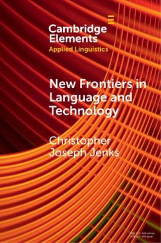 Christopher Joseph Jenks New Frontiers in Language and Technology ...