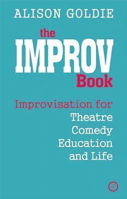 Improv Book : Improvisation for Theatre, Comedy, Education and Life by ...