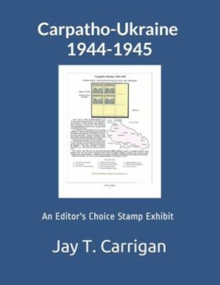 Carpatho-Ukraine 1944-1945: An 'Editor's Choice' Stamp Exhibit by ...