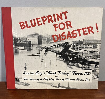 Blueprint For Disaster Kansas City's Black Friday Flood 1951 Hardcover ...
