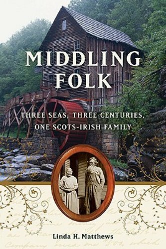 Middling Folk: Three Seas, Three Centuries, One Scots-Irish Family by ...