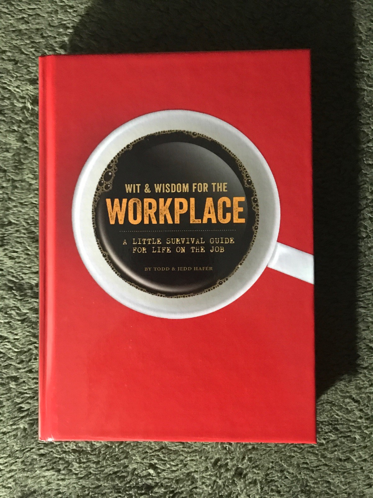 Wit and Wisdom for the Workplace by Jedd Hafer and Todd Hafer (2016 ...
