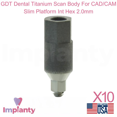 10x GDT Dental Titanium Scan Body For CAD/CAM Slim Platform Int Hex 2 ...