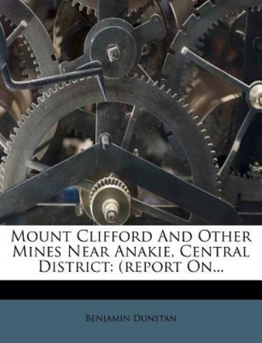 Mount Clifford and Other Mines near Anakie, Central District : (report ...