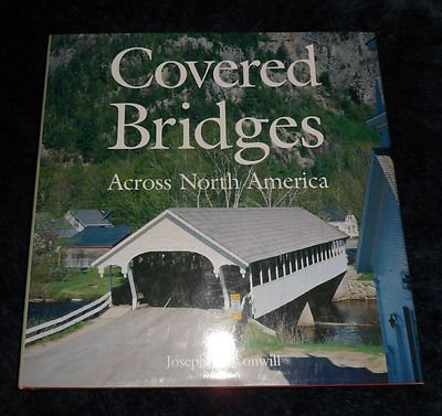 COVERED BRIDGES Across North America / Joseph Conwill | HB L/New, 2004 ...