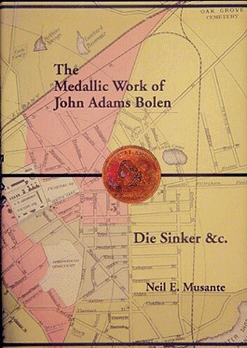 Medallic Works of John Adams Bolen 326 Page Limited Edition Biography ...