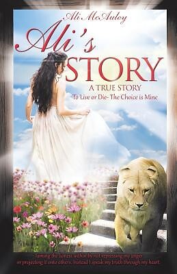 Ali's Story: To Live or Die-The Choice Is Mine by McAuley, Ali ...