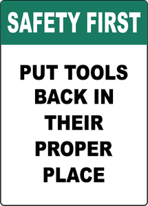 SAFETY FIRST PUT TOOLS BACK IN THEIR PROPER PLACE | Adhesive Vinyl Sign ...
