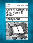 Ward H. Lamon et al vs. Henry E. McKee, Anonymous 9781275515802 Free ...