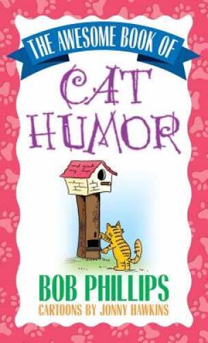 The Awesome Book of Cat Humor - Paperback By Phillips, Bob - GOOD ...