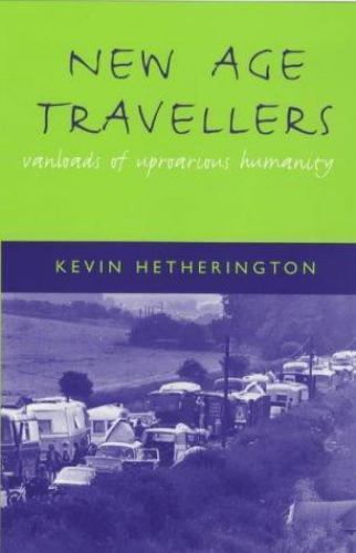 New Age Travellers : Vanloads of Uproarious Humanity by Kevin ...