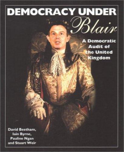 Democracy under Blair : A Democratic Audit of the U. K. by Stuart Weir ...