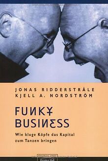 Funky Business . Wie kluge Köpfe das Kapital zum Tanzen ... | Buch ...