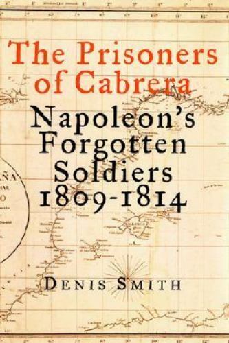 The+Prisoners+of+Cabrera+%3A+Napoleon%27s+Forgotten+Soldiers%2C+1809 ...