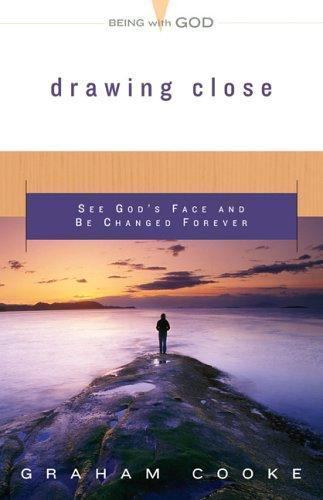 Drawing Close: See God's Face And Be Changed Forever (being with God ...