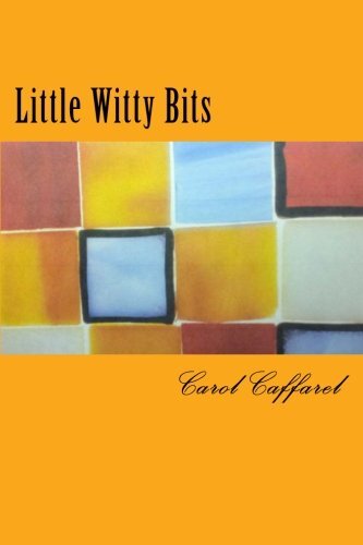 LITTLE WITTY BITS By Carol Caffarel **BRAND NEW** 9781482575620 | eBay