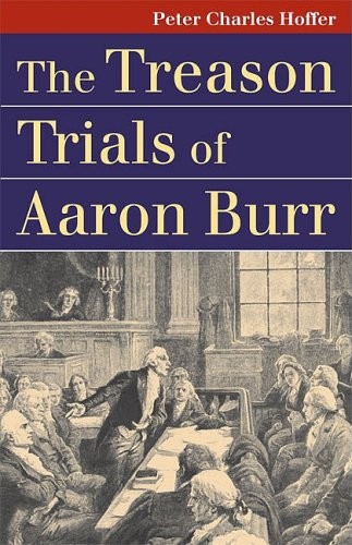 THE TREASON TRIALS OF AARON BURR (LANDMARK LAW CASES & By Peter Charles ...