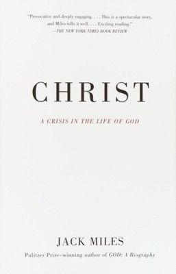 Christ: A Crisis in the Life of God by Jack Miles | eBay
