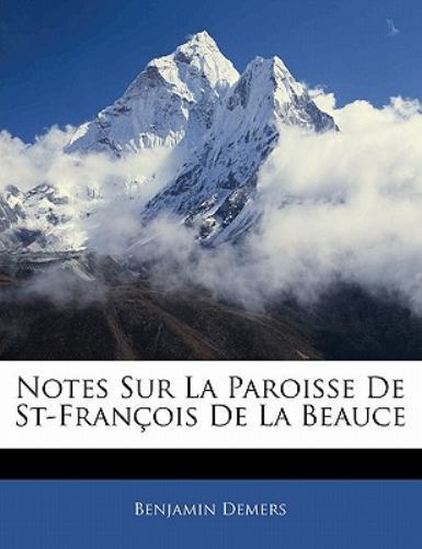 Notes Sur la Paroisse de St-François de la Beauce by Benjamin Demers ...