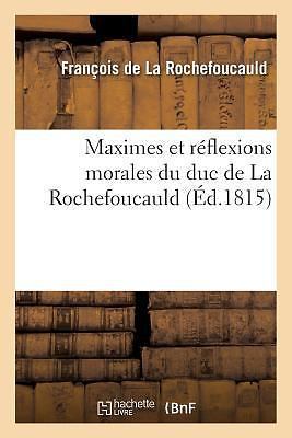 Maximes et Reflexions Morales by François de La Rochefoucauld (2016 ...