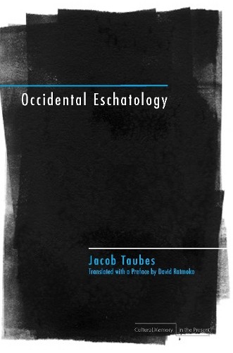 Jacob Taubes Occidental Eschatology (Paperback) Cultural Memory in the ...