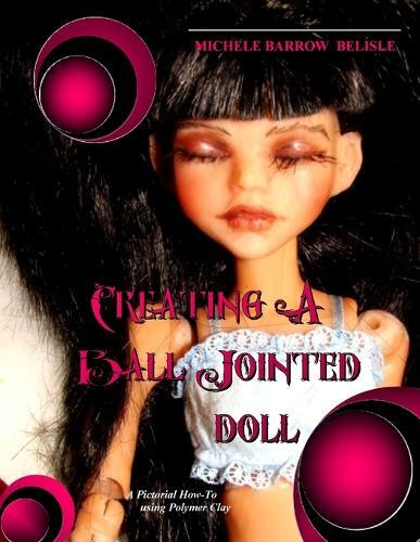 Michele Barrow-Belisle Creating A Ball-Jointed Doll (Poche ...