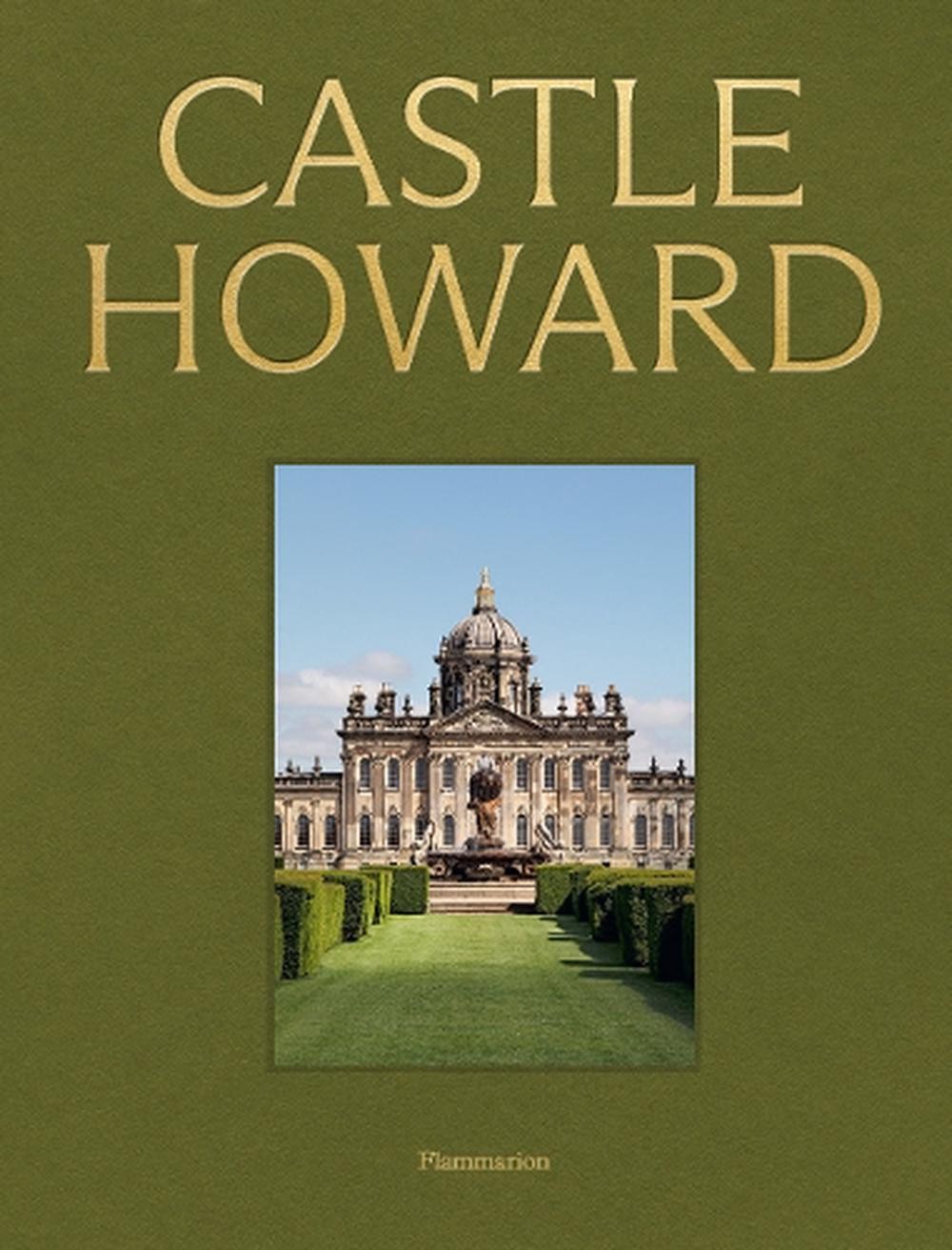 Castle Howard : a Grand Tour of England's Finest Country House by ...