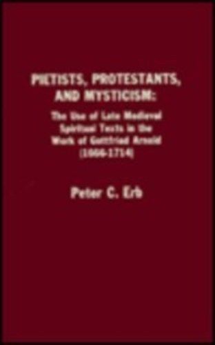Pietists, Protestants, and Mysticism : The Use of Late Medieval ...