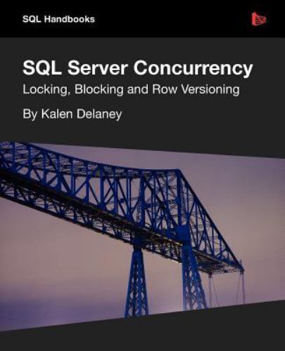 Sql Server Concurrency by Kalen Delaney (2012, Trade Paperback) for ...