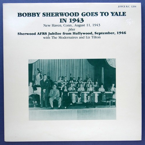 Bobby Sherwood Goes to Yale, 1943 + Sherwood AFRS Jubilee - Hollywood ...