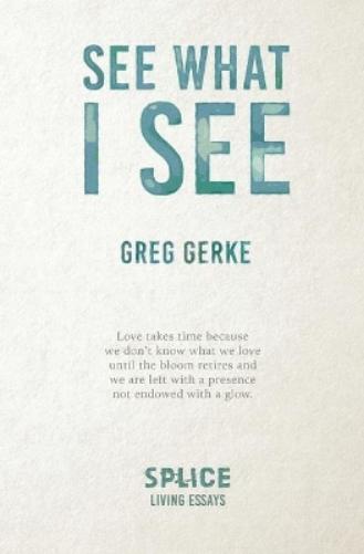 Greg Gerke See What I See (Paperback) Living Essays (UK IMPORT ...