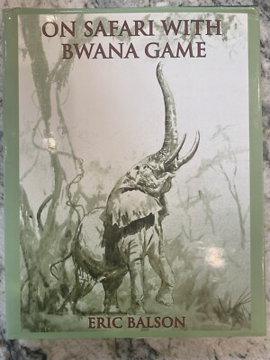 On Safari with Bwana Game Eric Balson. African Big Game Book. VG ...