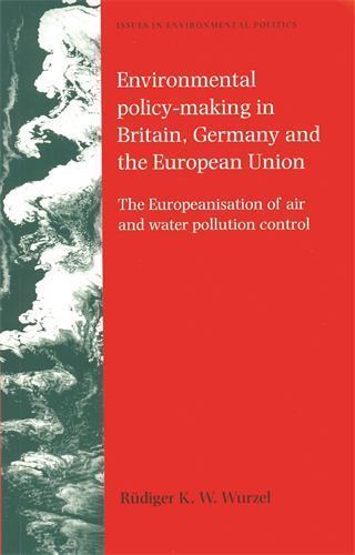 Issues in Environmental Politics Ser.: Environmental Policy-Making in ...