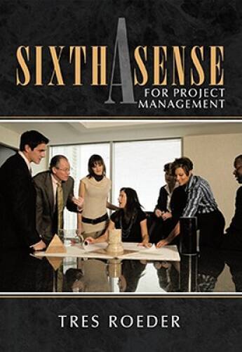 A Sixth Sense for Project Management - Hardcover By Roeder, Tres - VERY ...
