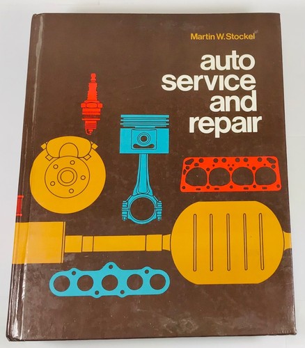 Auto Service and Repair Martin W. Stockel The Goodheart-Willcox Co 1978 ...