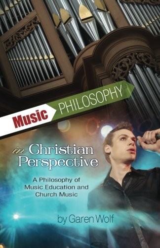 MUSIC PHILOSOPHY IN CHRISTIAN PERSPECTIVE: A PHILOSOPHY OF By Wolf ...