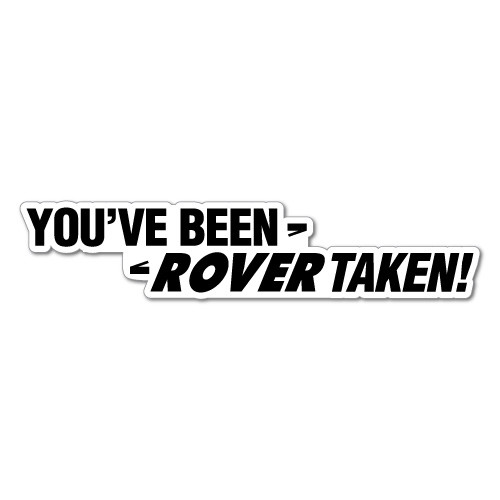 YOU'VE BEEN ROVER TAKEN Sticker Decal 4x4 4WD Funny Ute #5791E | eBay ...